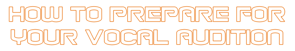 How to Prepare for Your Audition – Vocal – Music 360 Method